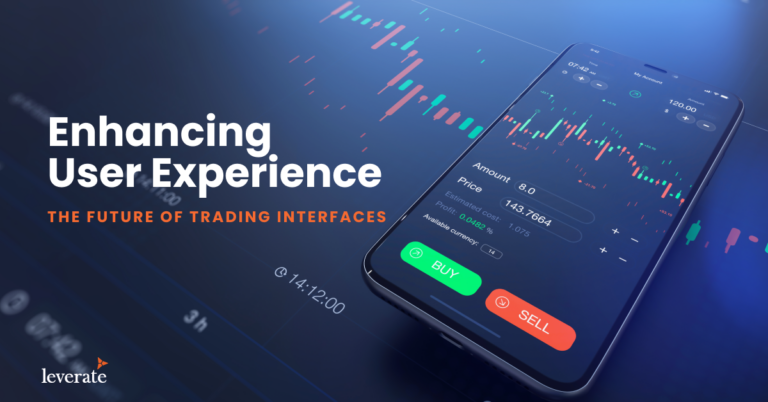 Enhancing User Experience: The Future of Trading Interfaces - Leverate